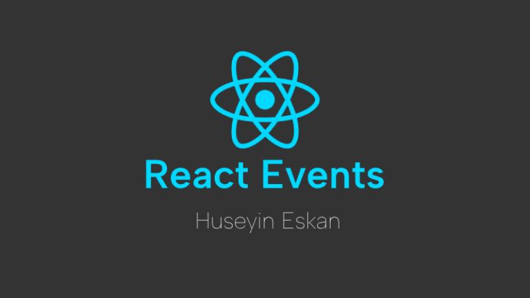 React Events Nedir ve Nasıl Kullanılır? - Hüseyin Eskan